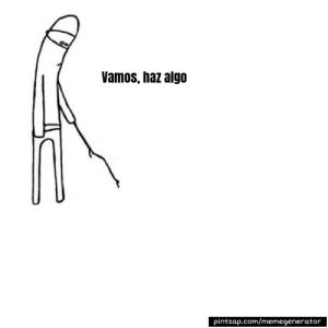 Hacer Meme de Vamos, haz algo - Pintzap